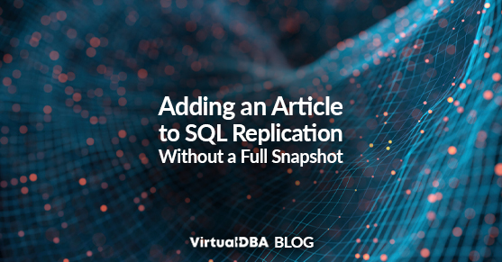 Adding an Article to SQL Replication Without a Full Snapshot - VDBA