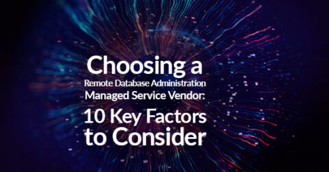 Choosing a Remote Database Administration Managed Service Vendor: 10 ...