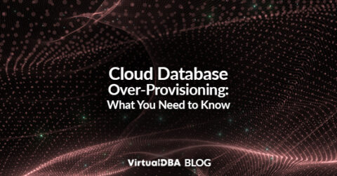 Cloud Database Over-Provisioning: What You Need to Know - VDBA