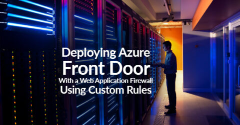 Deploying Azure Front Door with Web Application Firewall Using Custom Rules