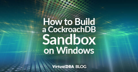 How to Build a CockroachDB Sandbox on Windows - Virtual-DBA Remote DBA Services & Support ...