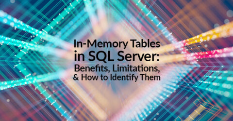 In-Memory Tables in SQL Server: Benefits, Limitations, and How to Identify Them | Virtual-DBA