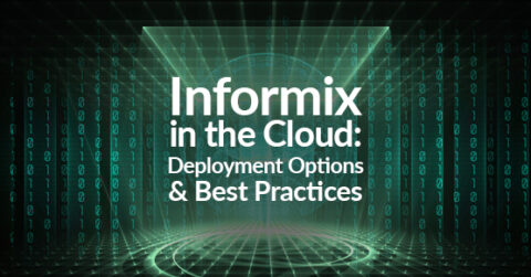 Informix in the Cloud: Deployment Options and Best Practices