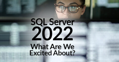 SQL Server 2022 Release - What Are We Excited About?