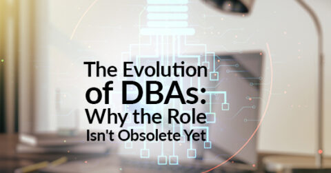 The Evolution of DBAs: Why the Role Isn't Obsolete Yet