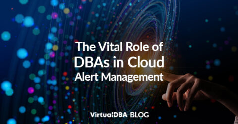 The Vital Role of DBAs in Cloud Alert Management - Virtual-DBA Remote DBA Services & Support ...