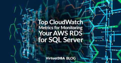 Top CloudWatch Metrics for Monitoring Your AWS RDS for SQL Server - Virtual-DBA Remote DBA ...