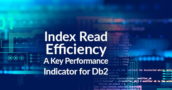 Index Read Efficiency - A Key Performance Indicator for Db2